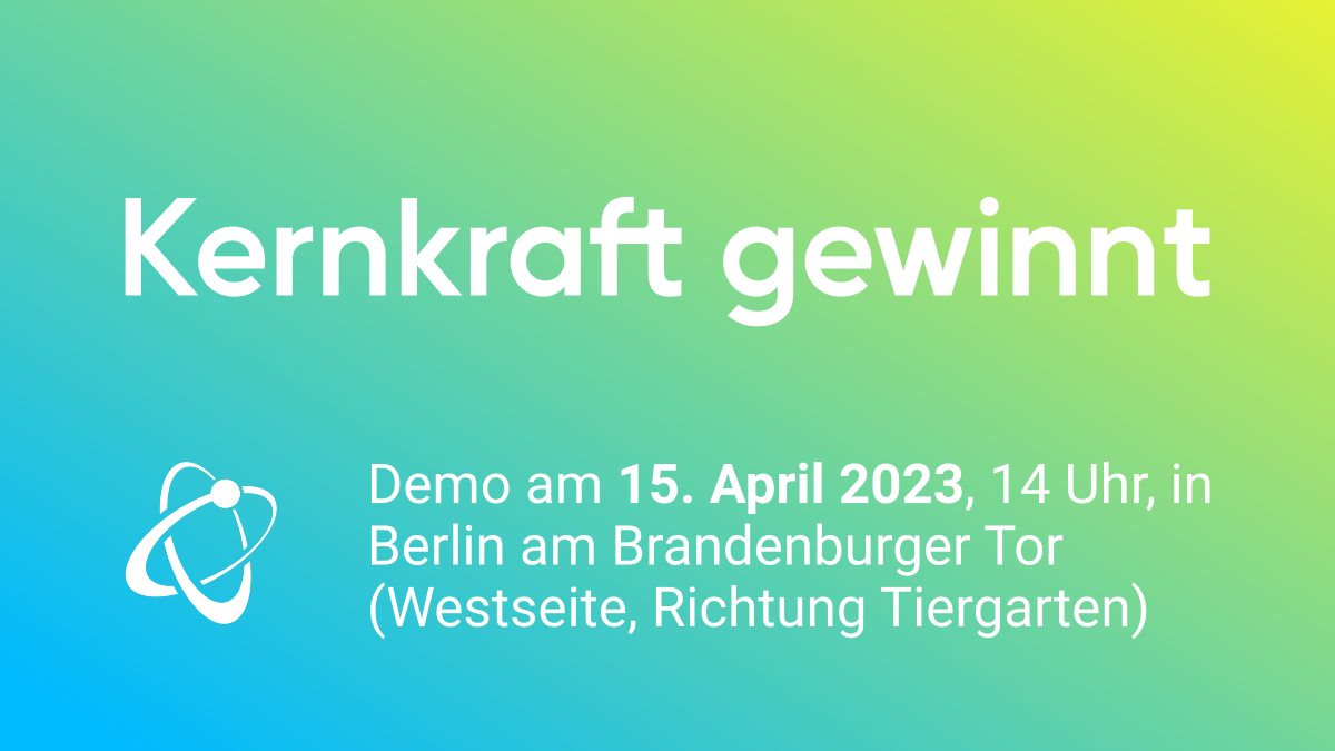 Kernkraft gewinnt – Demo in Berlin! - Nuklearia